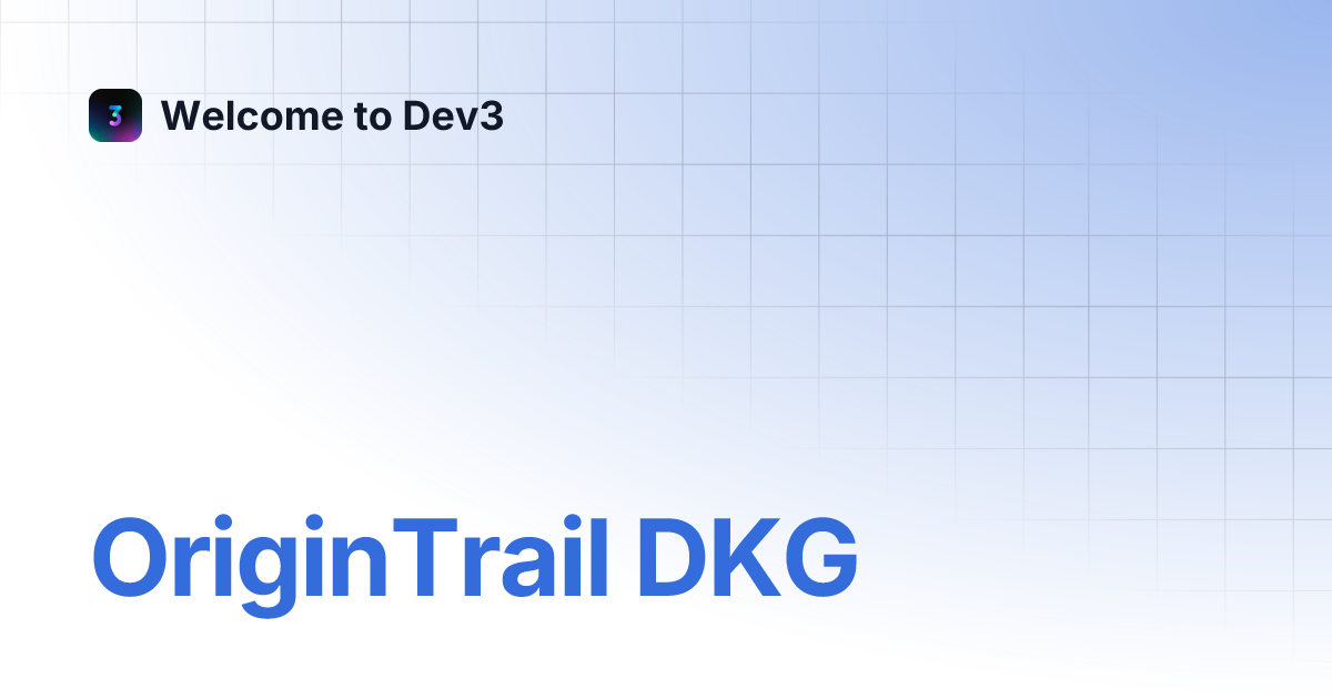 OriginTrail DKG | Welcome to Dev3